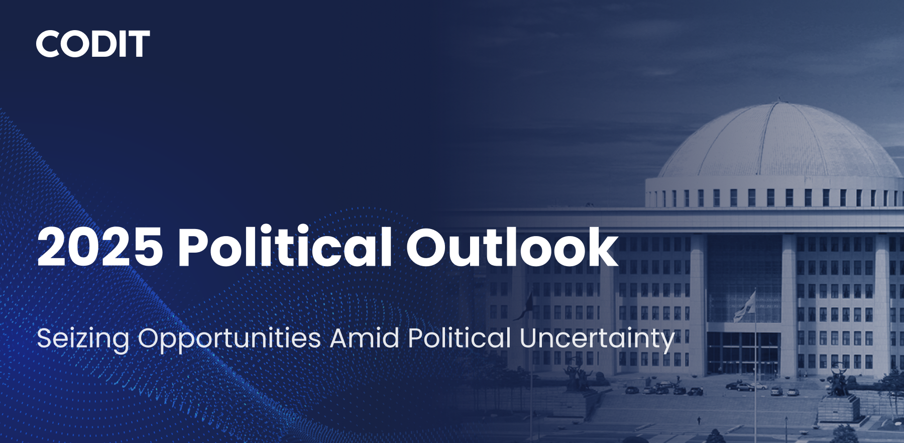 [Issue Paper Vol.7] CODIT 2025 Political Outlook and Corporate Response Strategies